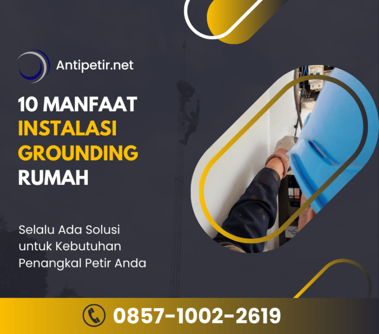 10 Manfaat Instalasi Grounding Rumah yang Wajib Anda Tahu!